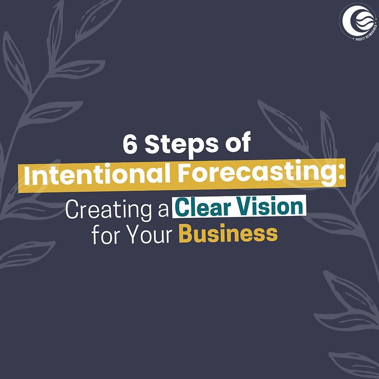 6 Steps of Intentional Forecasting: Creating a Clear Vision for Your ...